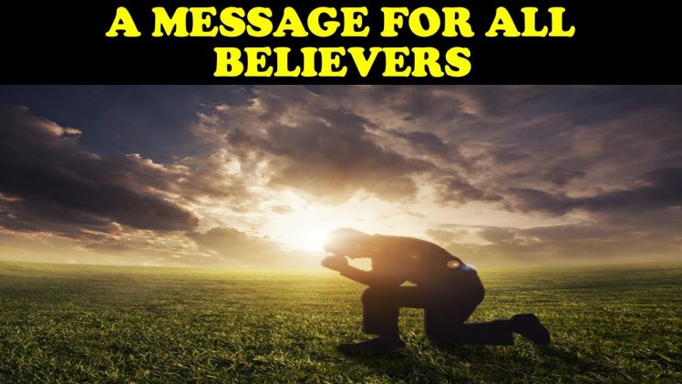A MESSAGE FOR ALL BELIEVERS – truthunedited.com