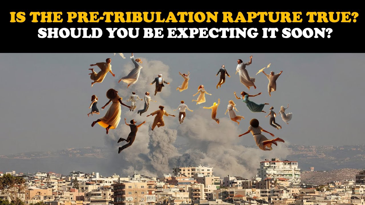 IS THE PRE-TRIBULATION RAPTURE TRUE? SHOULD YOU BE EXPECTING IT SOON ...