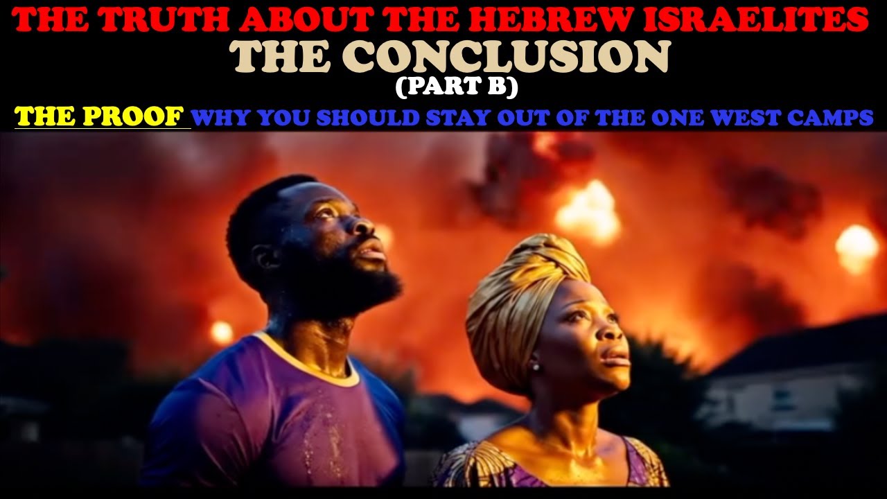 THE TRUTH ABOUT THE HEBREW ISRAELITES PT. 5: THE CONCLUSION PART B ...
